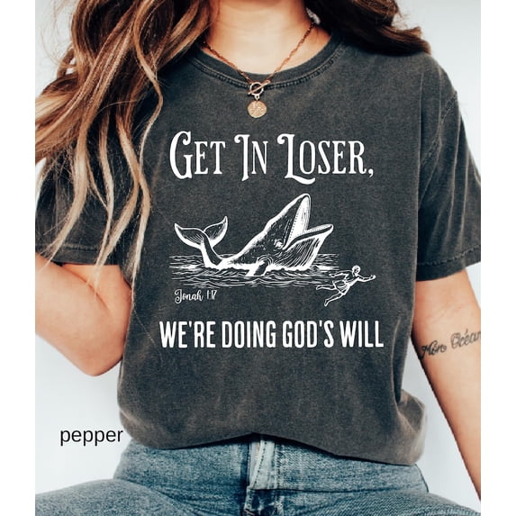 Get in Loser We're Doing God's Will Funny Christian Shirt, Whales ...