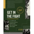 Get in the Fight: A 12-Week Call for Men to Step Up, Reclaim Their Role ...