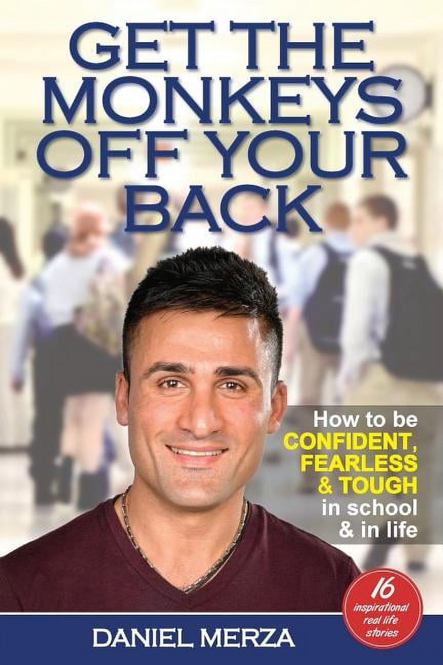 Get the Monkeys Off Your Back: How to Be Confident, Fearless and Tough ...
