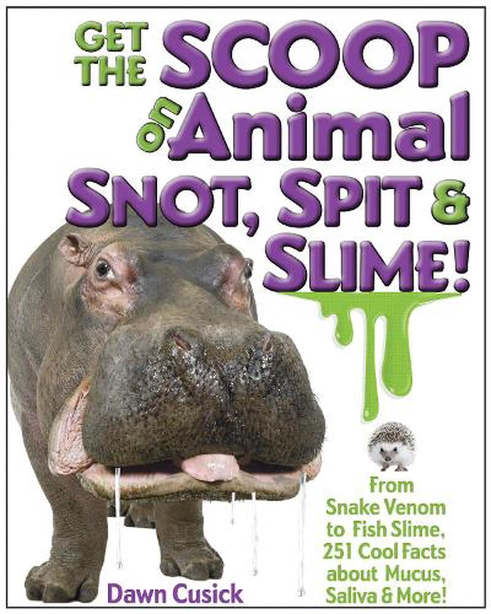 Get the Scoop on Animal Snot, Spit & Slime! - Walmart.com