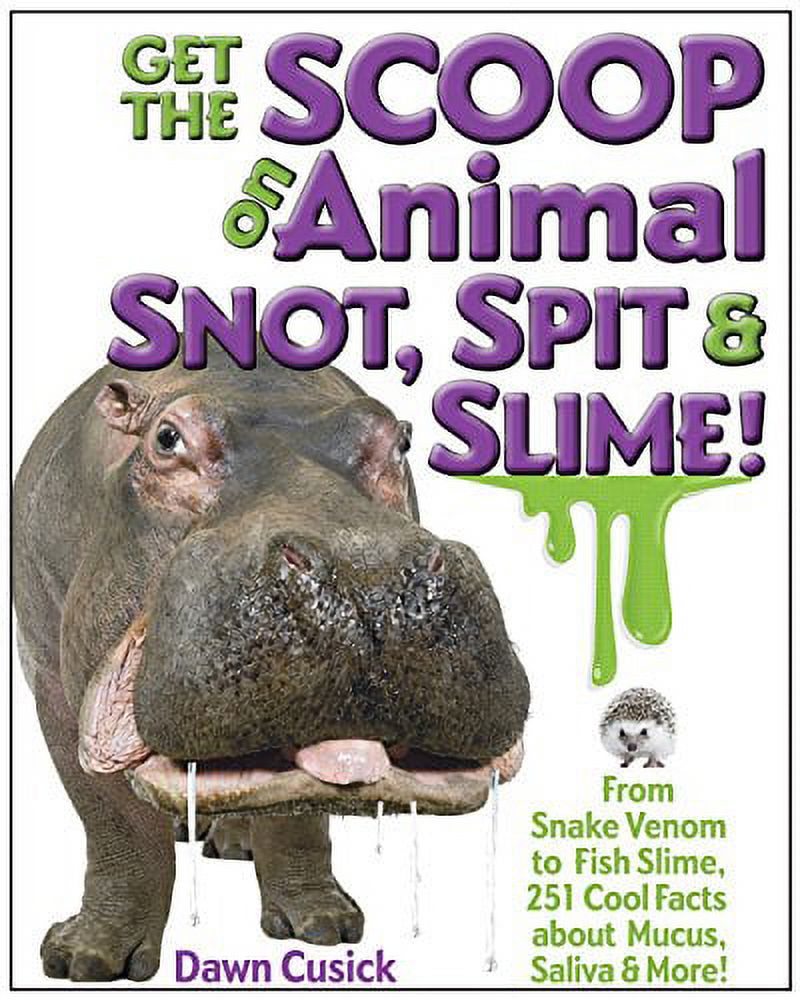 Pre-Owned Get the Scoop on Animal Snot, Spit & Slime: From Snake Venom ...