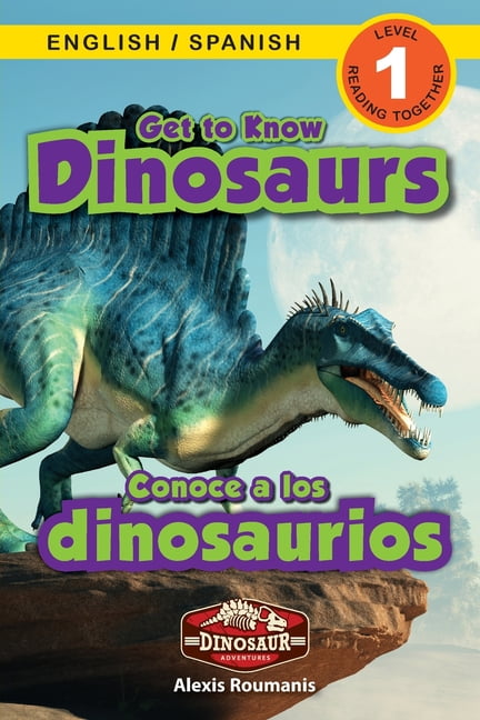 Get to Know Dinosaurs: Bilingual (English / Spanish) (Inglés / Español ...
