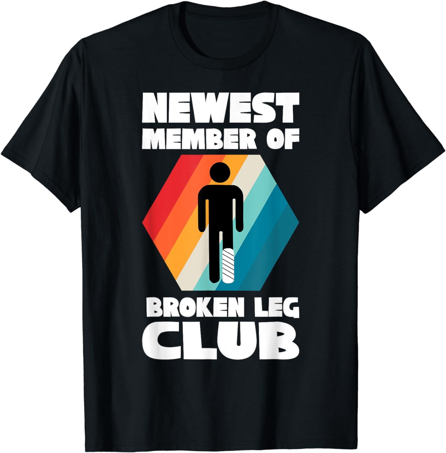 Get well recovery surgery Newest Member of Broken Leg T-Shirt - Walmart.com