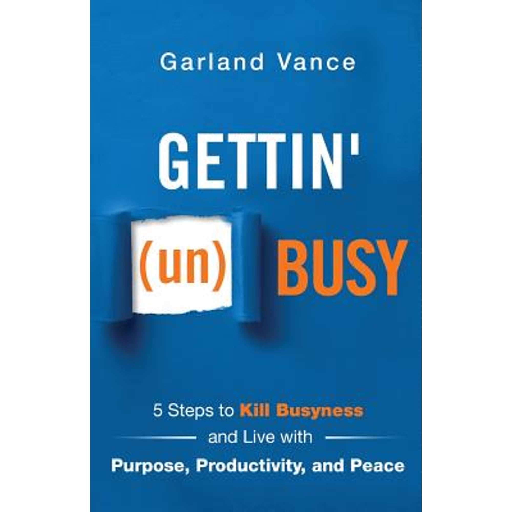 Pre-Owned Gettin' (un)Busy: 5 Steps to Kill Busyness and Live with ...