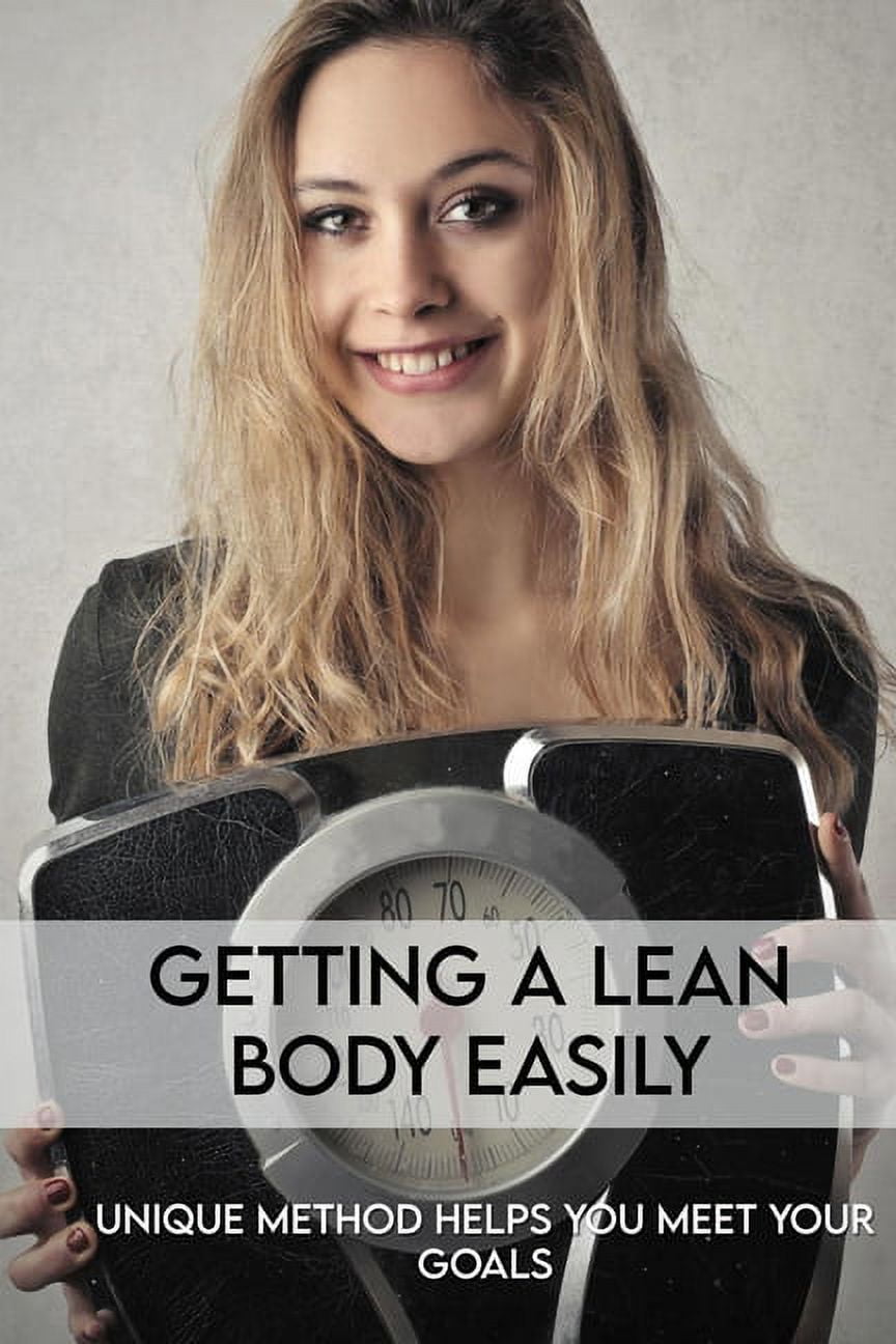 Getting A Lean Body Easily : Unique Method Helps You Meet Your Goals ...