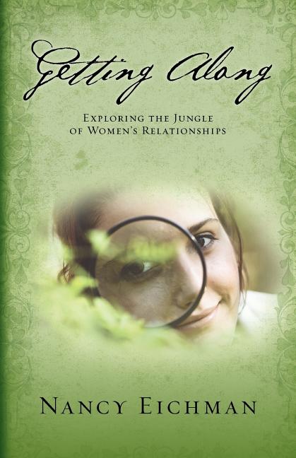 Getting Along: Exploring the Jungle of Women's Relationships -- Nancy ...