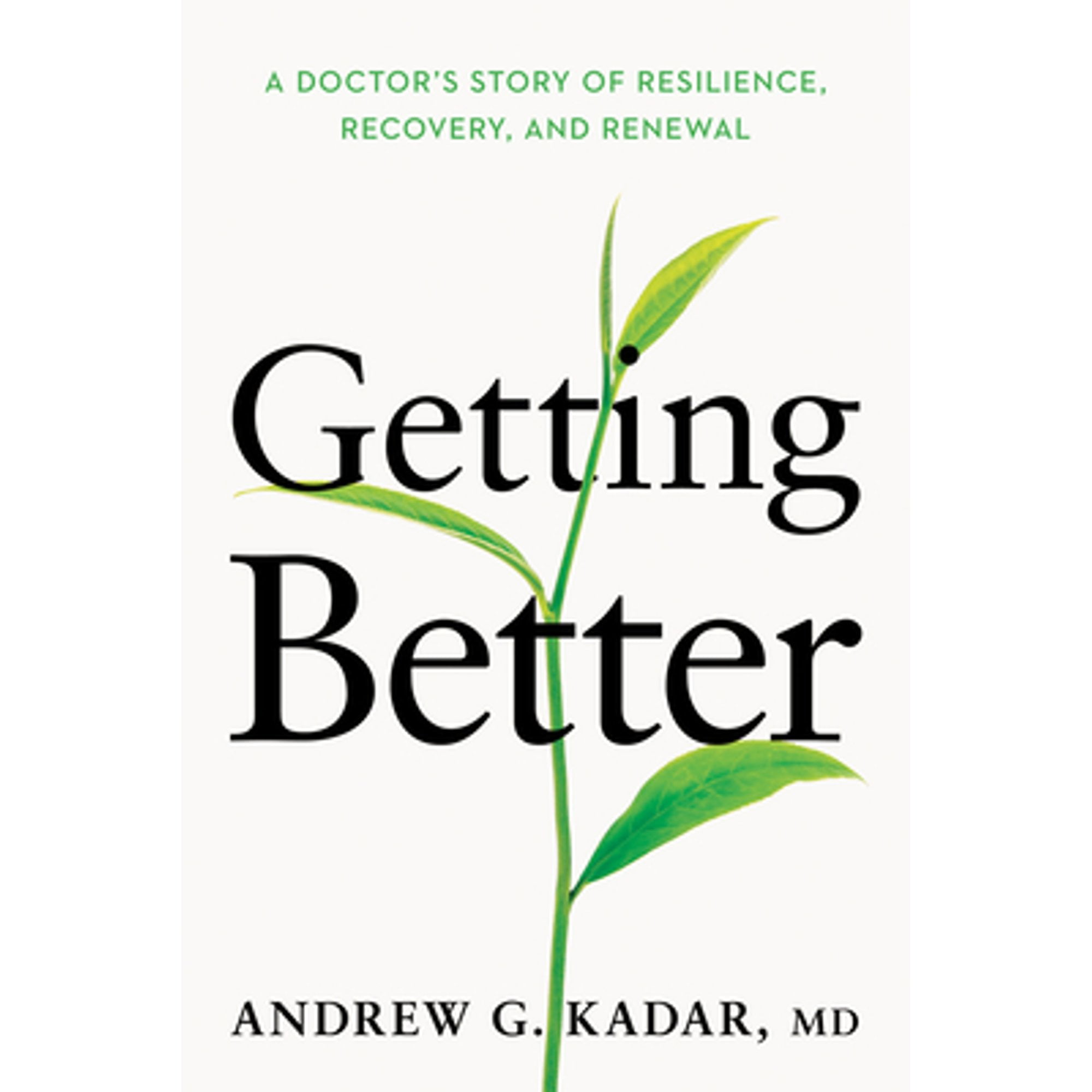 Pre-Owned Getting Better: A Doctors Story of Resilience, Recovery, and ...