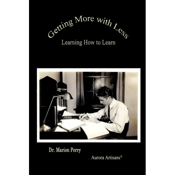 Getting More With Less: Learning How To Learn, (Paperback) - Walmart.com
