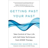 Getting Past Your Past: Take Control of Your Life with Self-Help ...