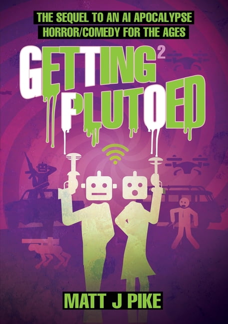 Getting Plutoed: The sequel to the AI Apocalypse Horror/Comedy for the ...