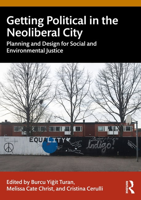 Getting Political in the Neoliberal City: Planning and Design for ...