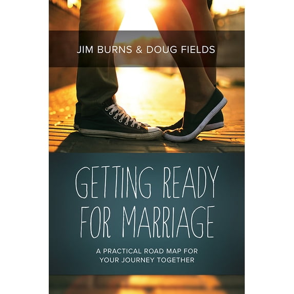 Getting Ready for Marriage : A Practical Road Map for Your Journey ...