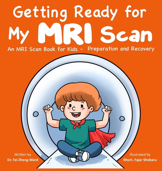 Getting Ready for My MRI Scan: An MRI Scan Book for Kids - Preparation ...