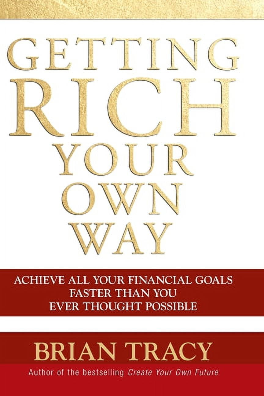 Getting Rich Your Own Way: Achieve All Your Financial Goals Faster Than ...