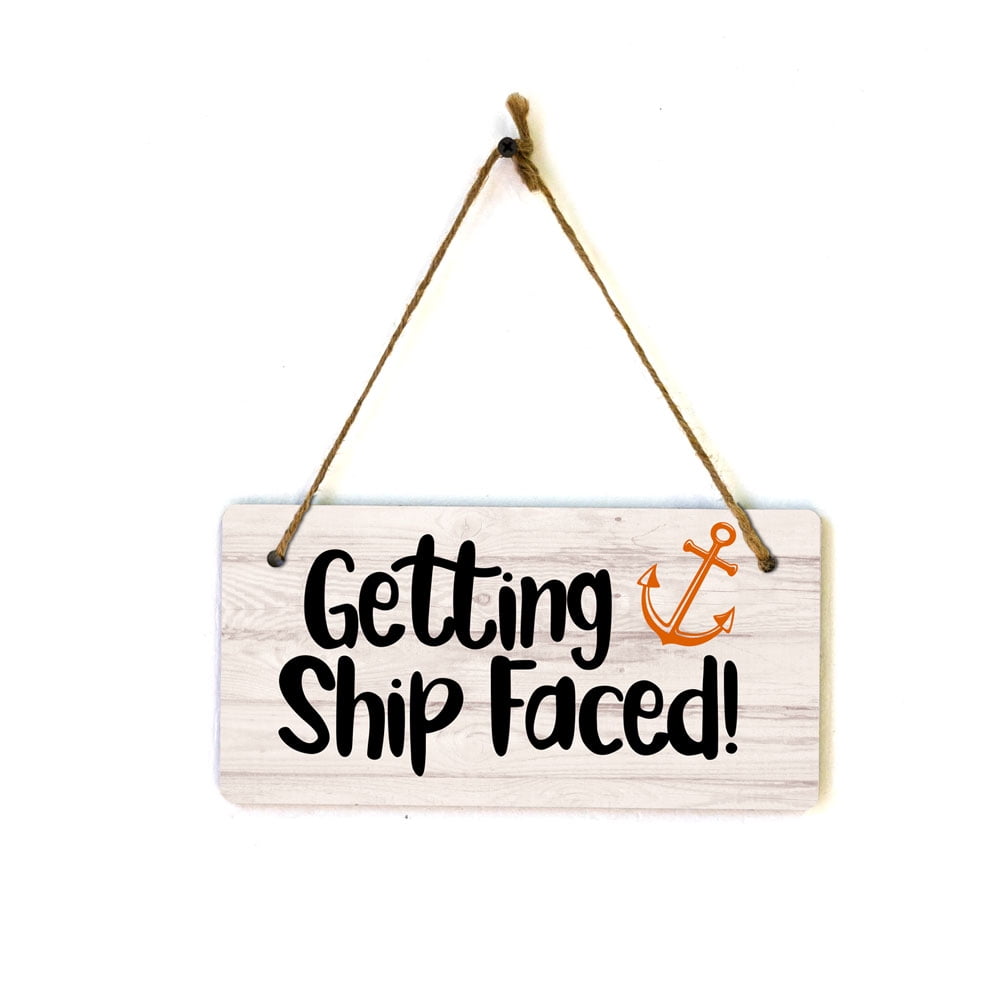 Getting Ship Faced! 5x10 Hanging Plus Wall or Door Sign | Home & Boats ...