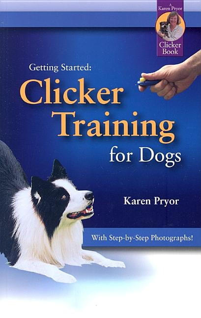 Getting Started Clicker Training for Dogs, (Paperback) - Walmart.com