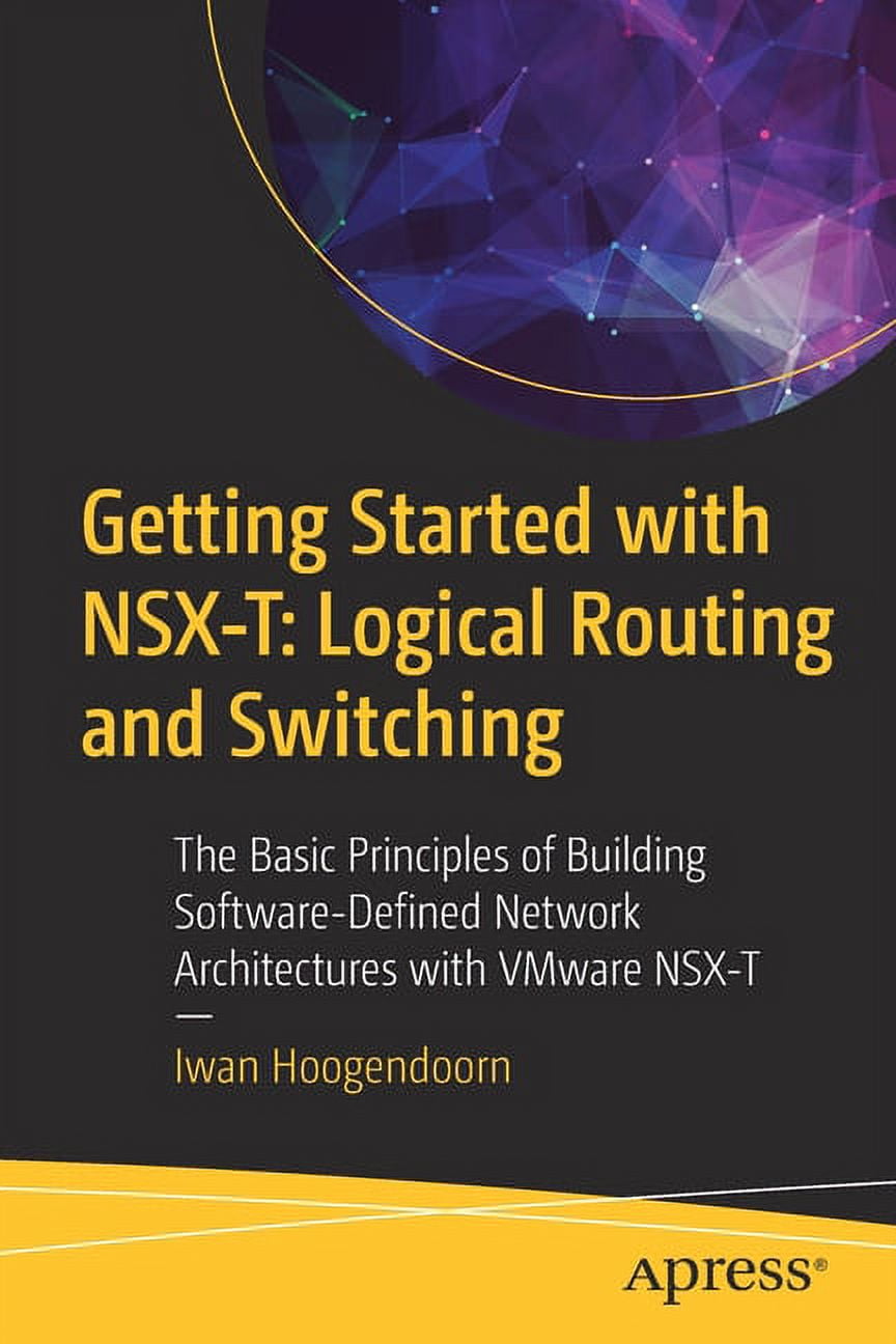 Getting Started with Nsx-T: Logical Routing and Switching: The Basic ...
