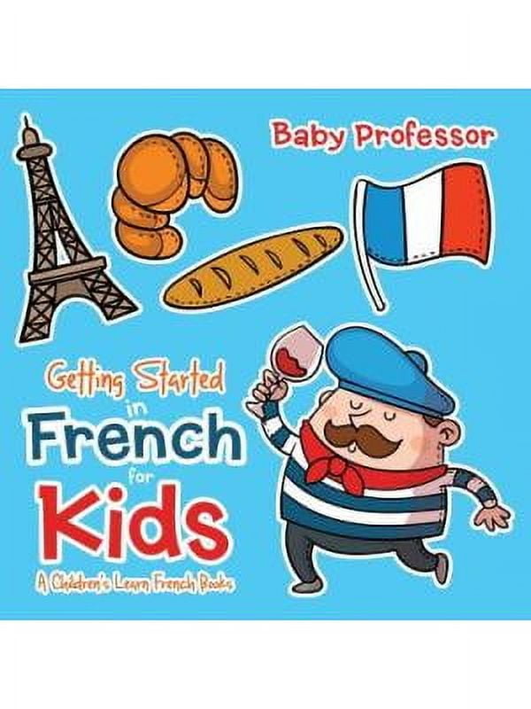 Getting Started in French for Kids A Children's Learn French Books ...