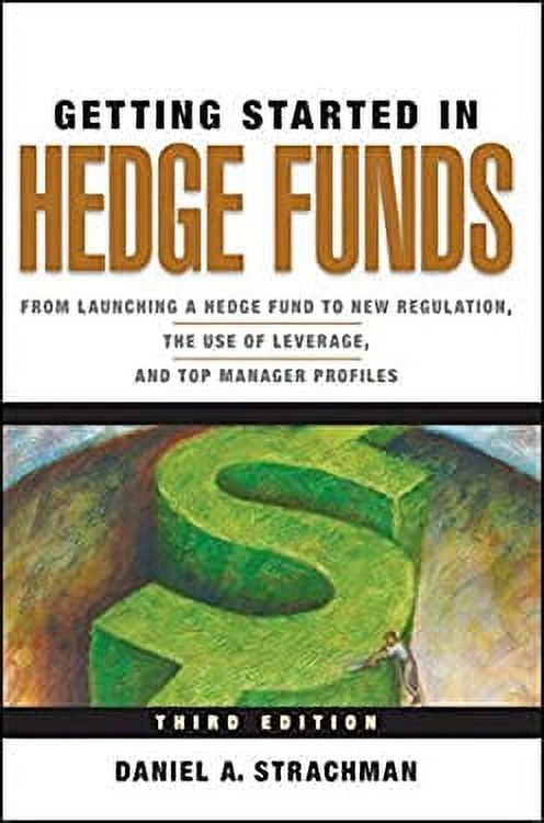 Pre-Owned Getting Started in Hedge Funds: From Launching a Hedge Fund to New Regulation, the Use ...