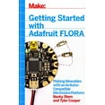 Getting Started with Adafruit Flora: Making Wearables with an Arduino-Compatible Electronics ...