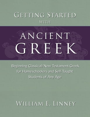 Getting Started with Ancient Greek: Beginning Classical/New Testament ...
