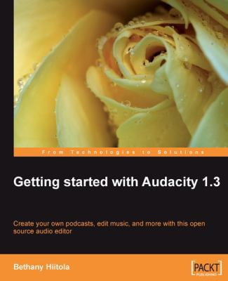 Pre-Owned Getting Started with Audacity 1.3 : Create Your Own Podcasts ...