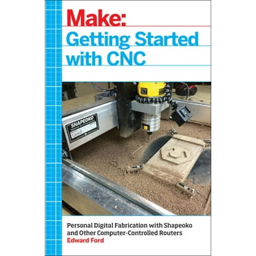 Technology in Action: Build Your Own CNC Machine (Paperback) - Walmart.com
