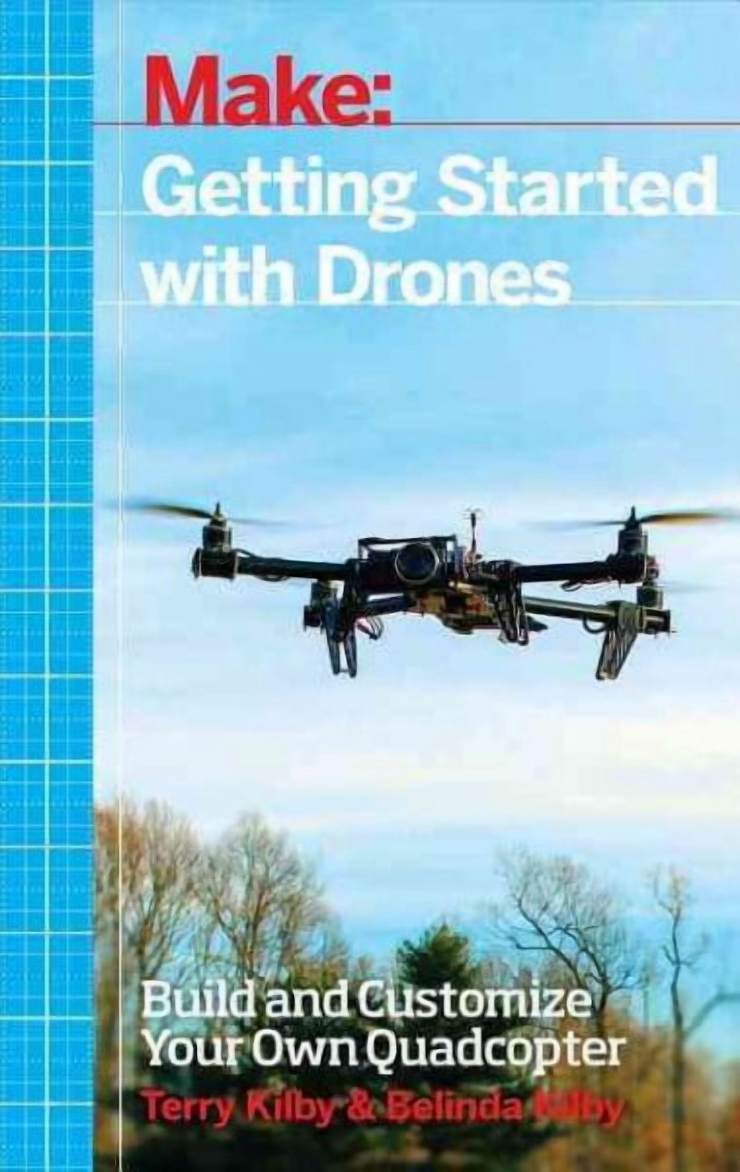 Getting Started with Drones: Build and Customize Your Own Quadcopter ...