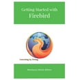 Getting Started with Firebird: Learning by Doing (Paperback) - Walmart.com