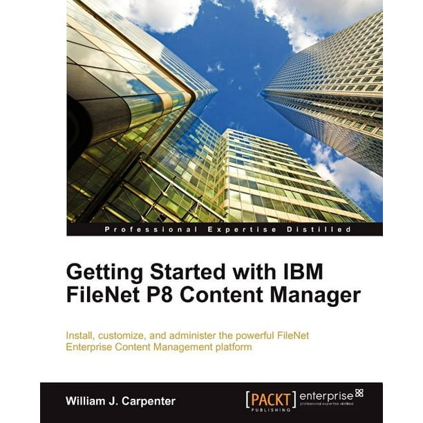 Getting Started with IBM Filenet P8 Content Manager (Paperback ...