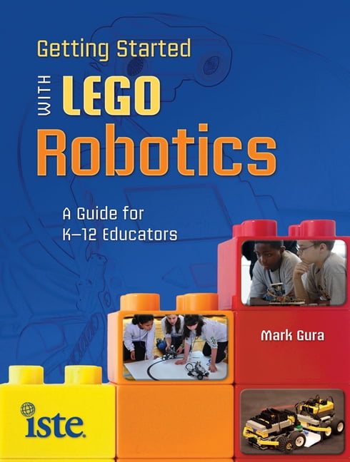 Getting Started with Lego Robotics: A Guide for K-12 Educators ...