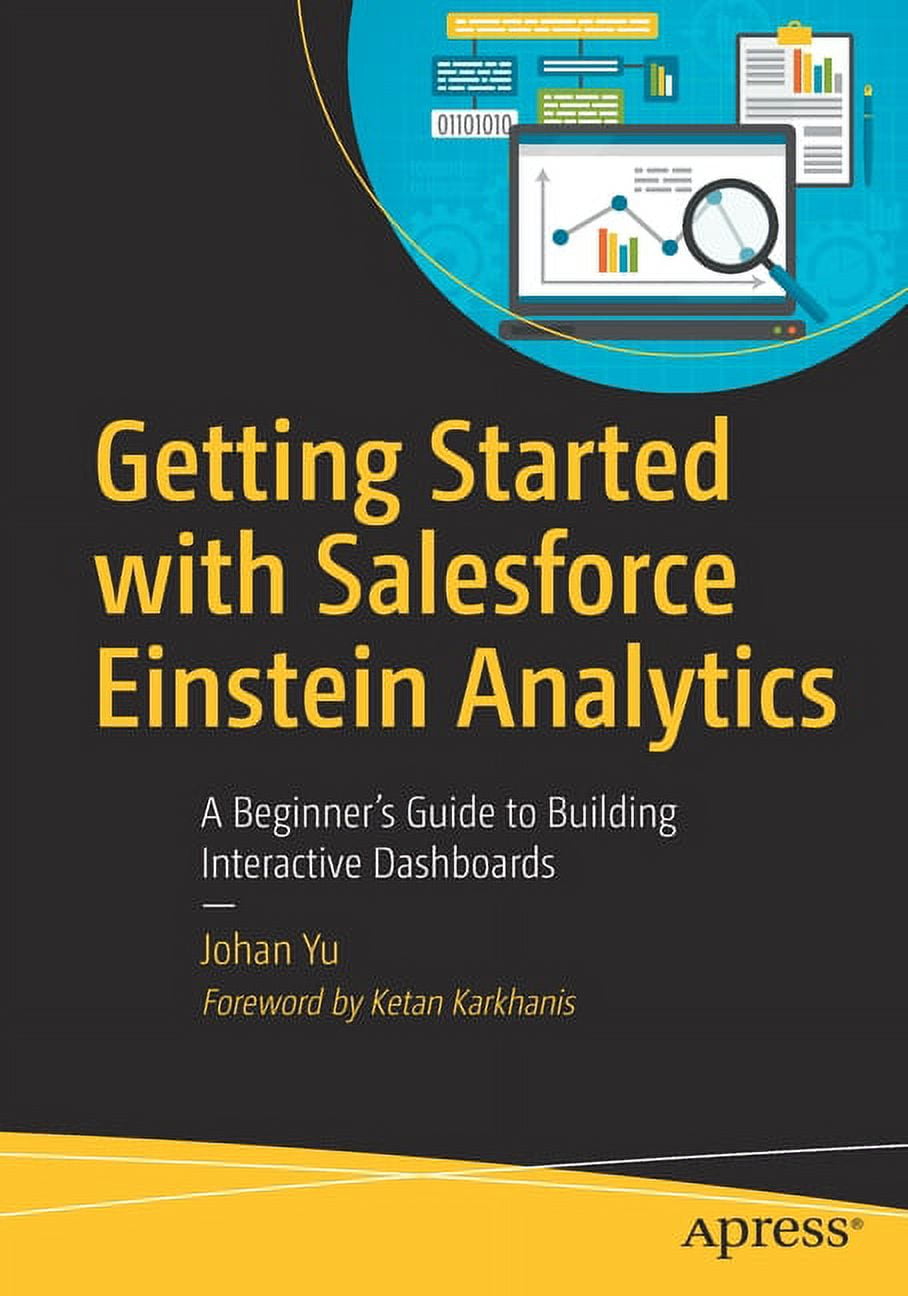 Getting Started with Salesforce Einstein Analytics: A Beginner's Guide to Building Interactive ...