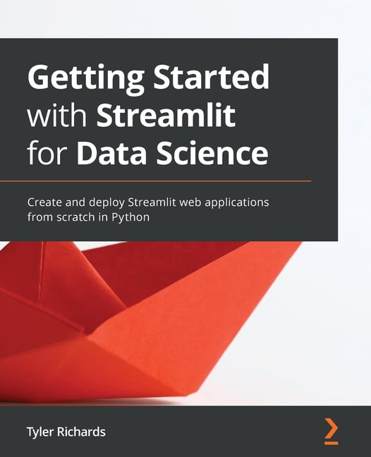 Getting Started with Streamlit for Data Science: Create and deploy ...