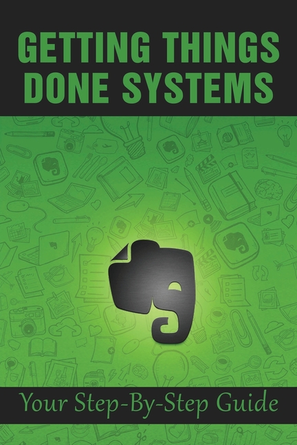 Getting Things Done Systems: Your Step-By-Step Guide: What Is Gtd ...