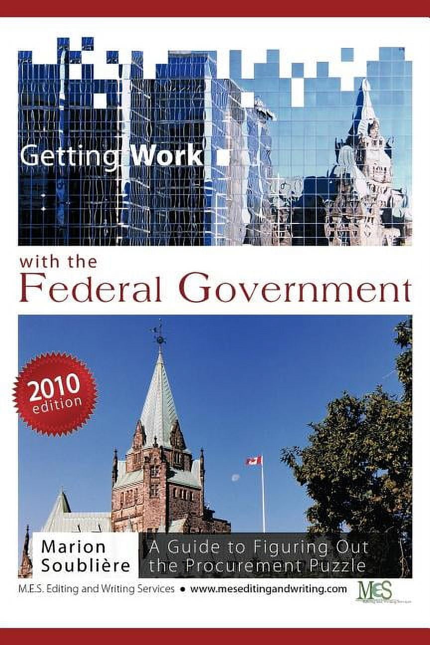 Getting Work with the Federal Government: A Guide to Figuring Out the ...