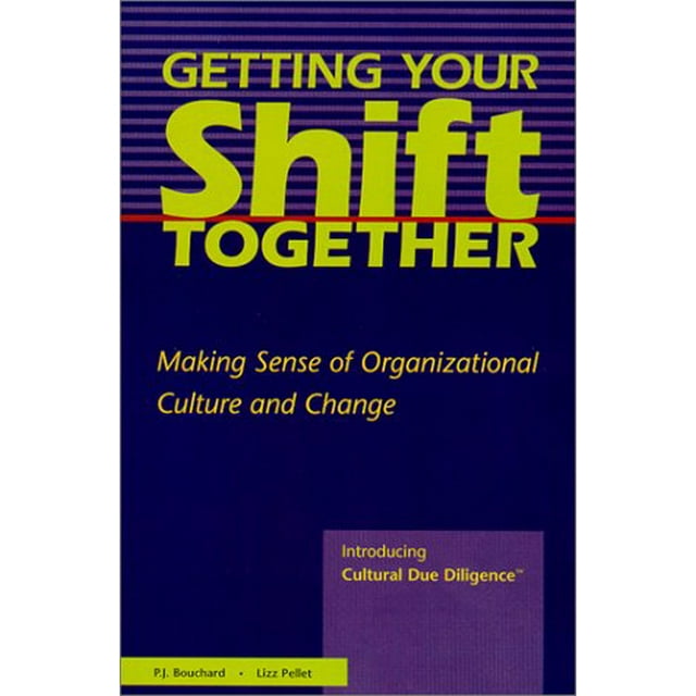 Pre-Owned Getting Your Shift Together : Making Sense of Organizational Culture and Change ...