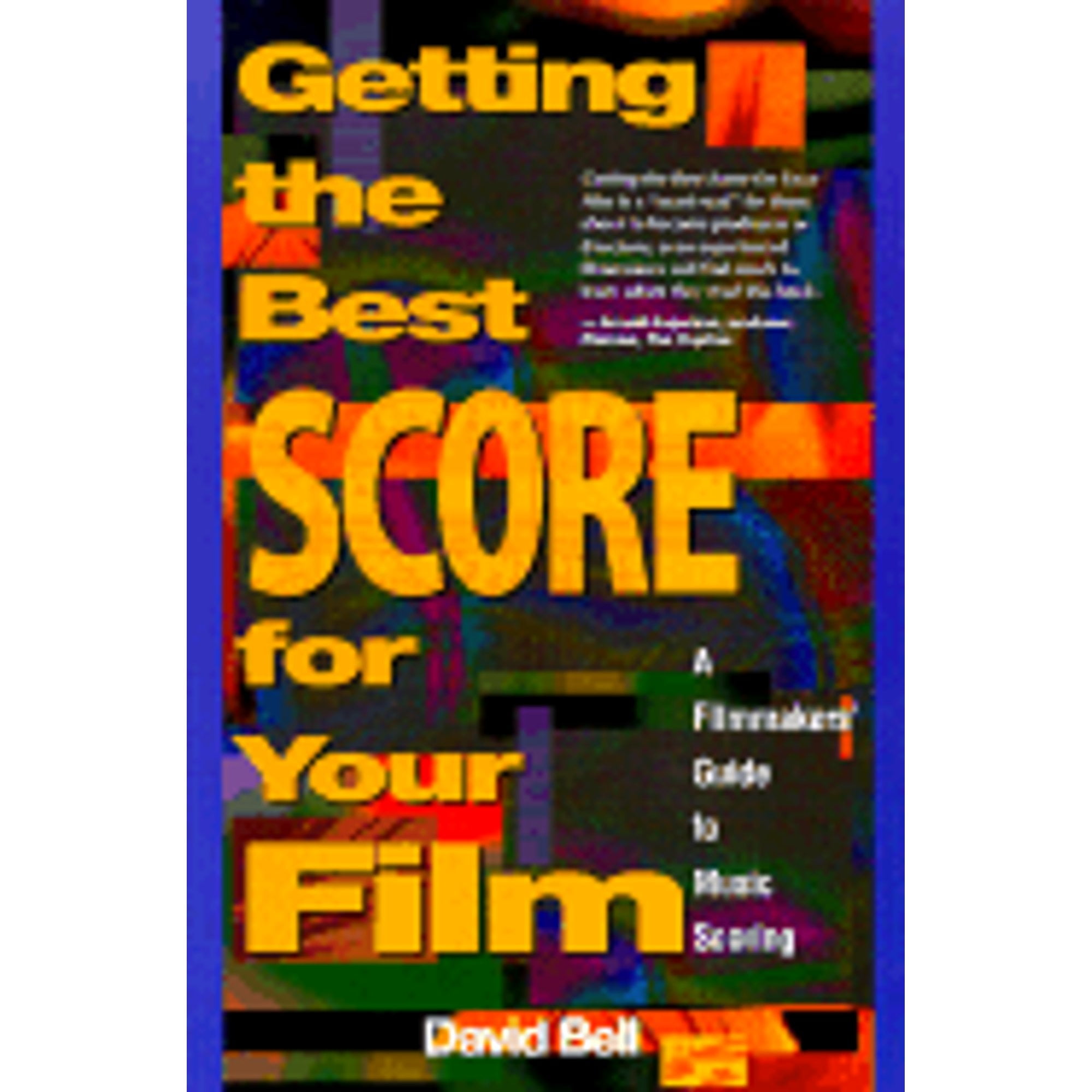 Pre-Owned Getting the Best Score for Your Film: A Filmmakers' Guide to ...