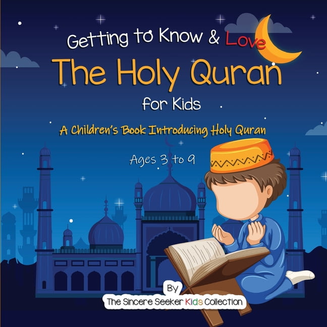 Getting to Know & Love the Holy Quran: A Children's Book Introducing ...