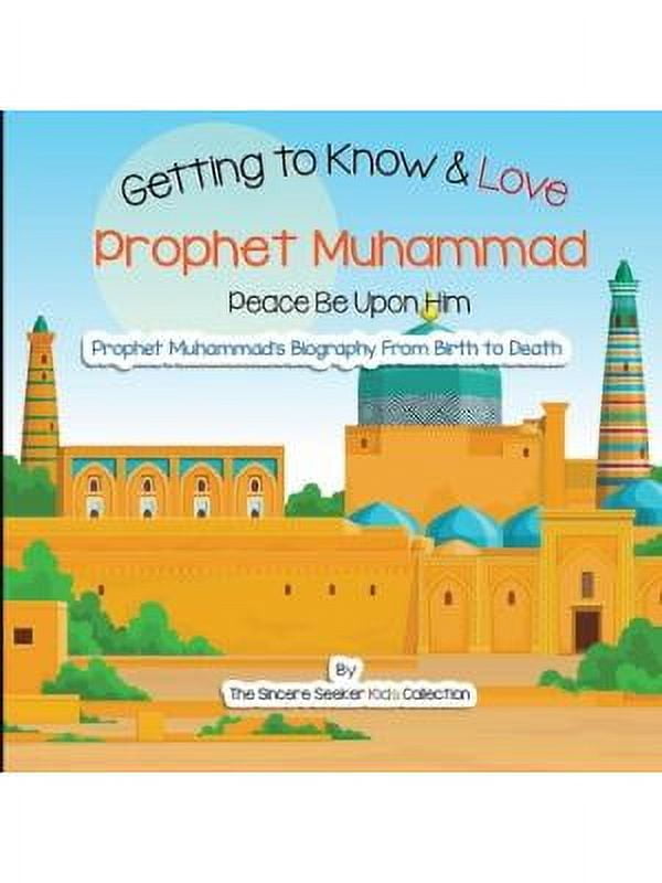 Getting to Know and Love Prophet Muhammad : Your Very First Introduction to Prophet Muhammad ...
