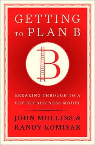 Pre-Owned Getting to Plan B: Breaking Through to a Better Business ...