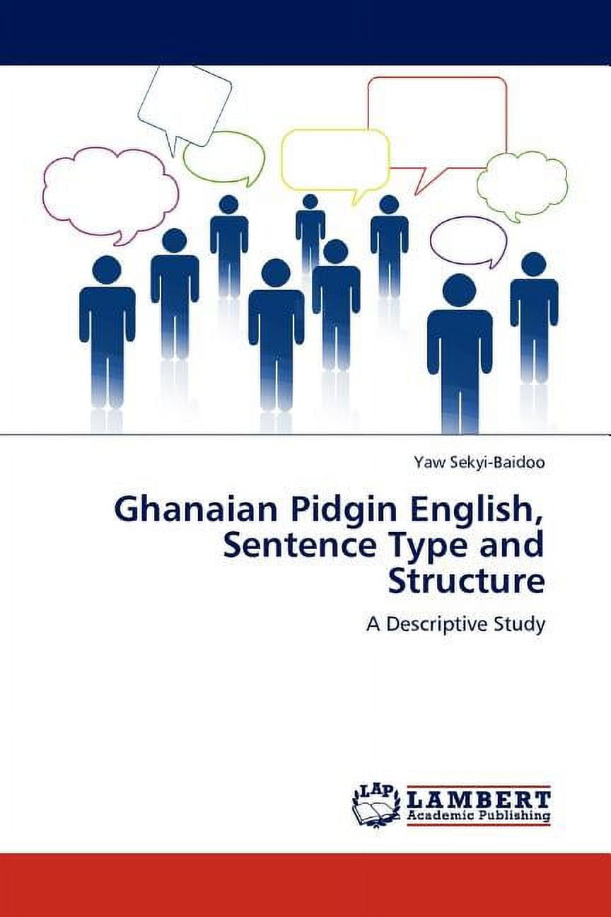 Ghanaian Pidgin English, Sentence Type and Structure (Paperback ...