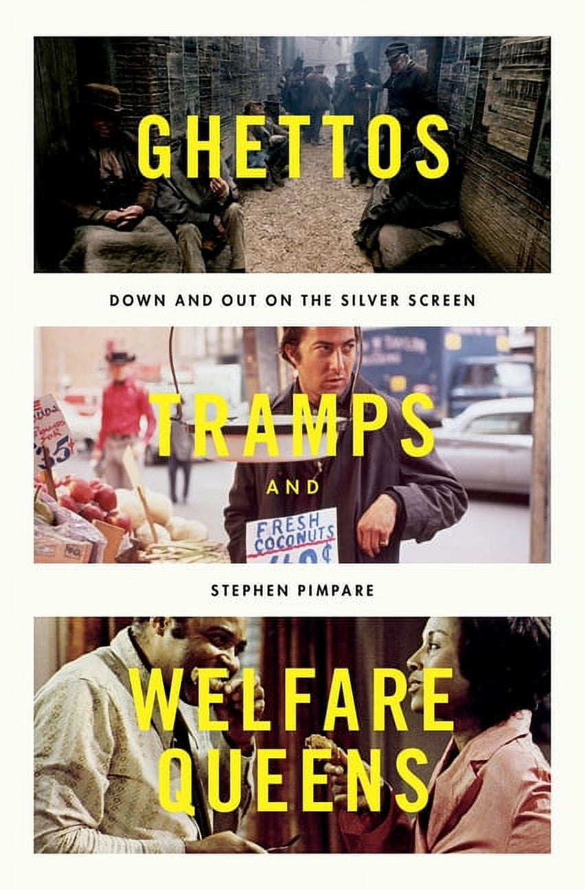 Ghettos, Tramps, and Welfare Queens: Down and Out on the Silver Screen ...