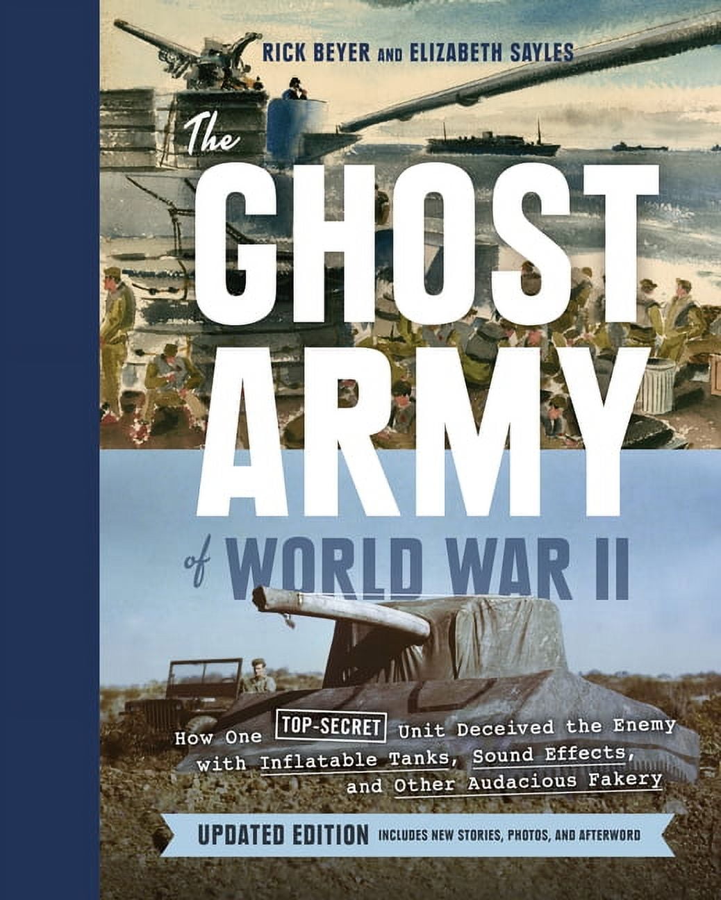 The Ghost Army of World War II: How One Top-Secret Unit Deceived the ...
