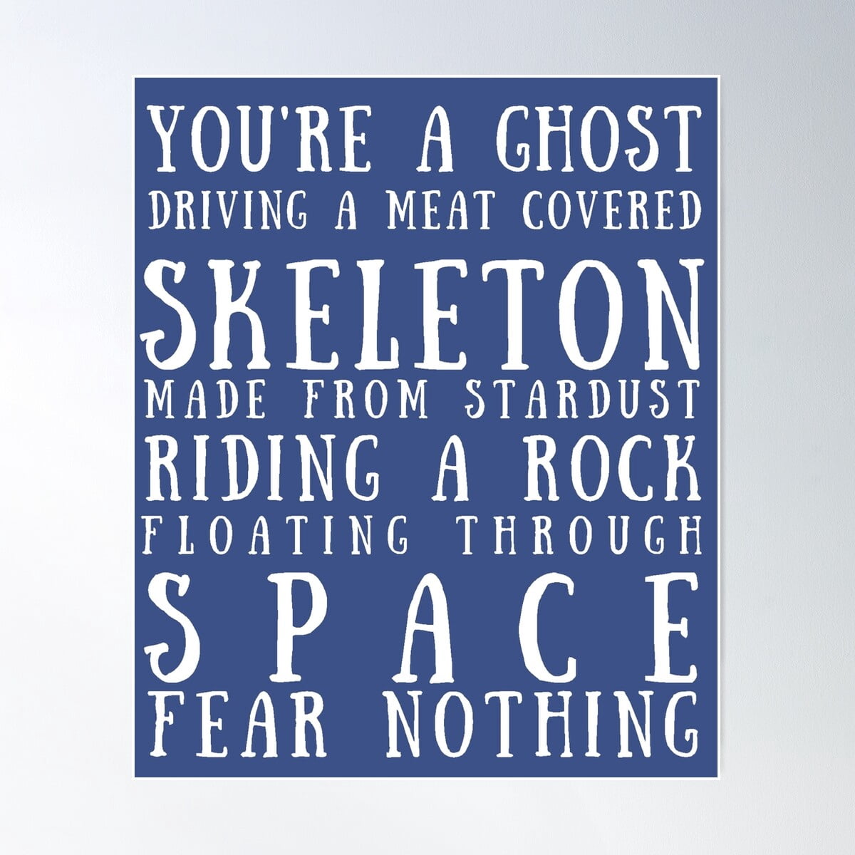 You'Re A Ghost Driving A Meat Covered Skeleton Fear Nothing Freethinker ...