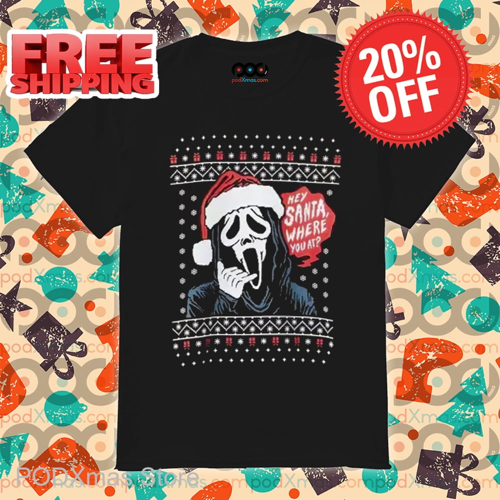 Ghost Face Hey Santa Where You At Ugly Christmas 2024 Shirt - Walmart.com