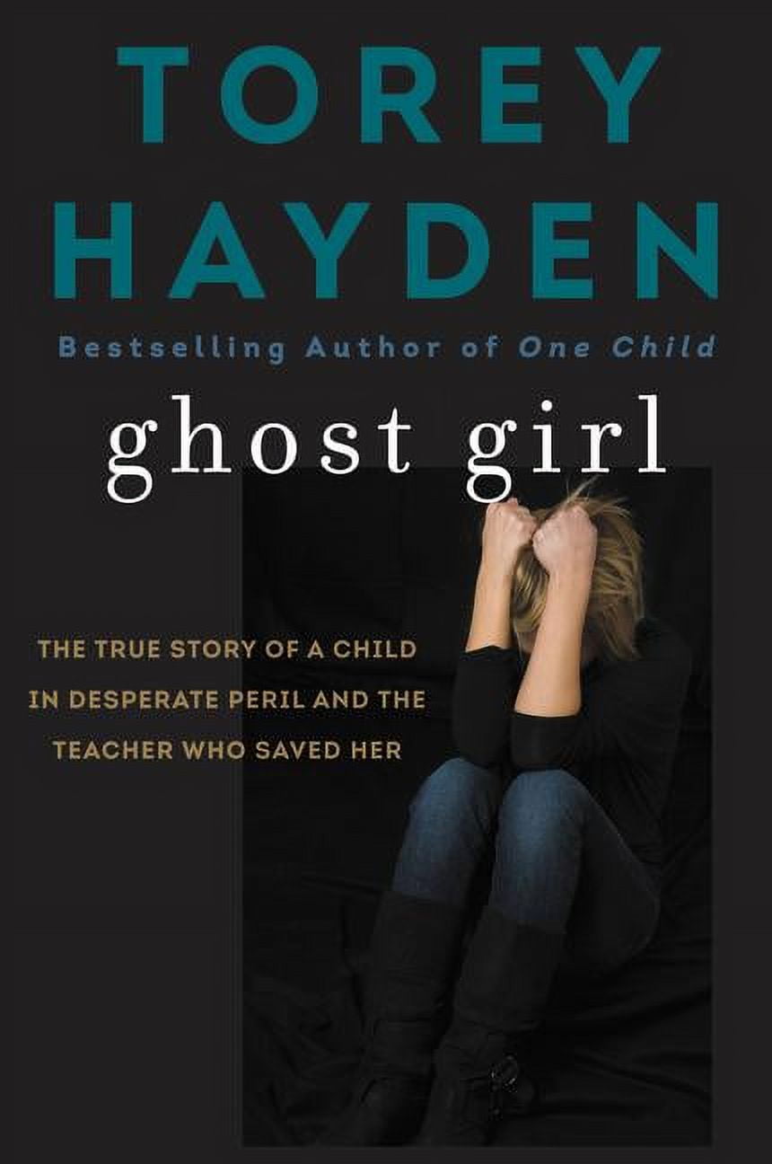 Ghost Girl: The True Story of a Child in Desperate Peril-And a Teacher ...