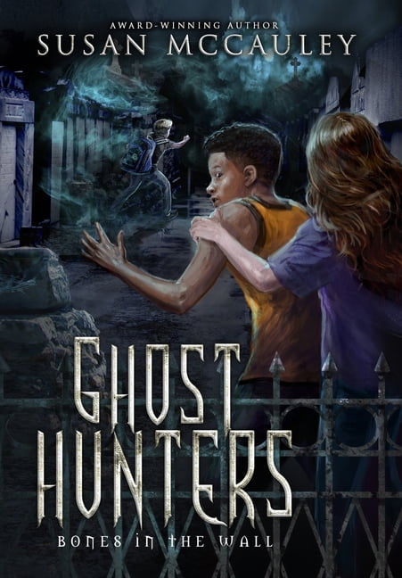 Ghost Hunters Ghost Hunters: Bones in the Wall, Book 1, (Hardcover ...