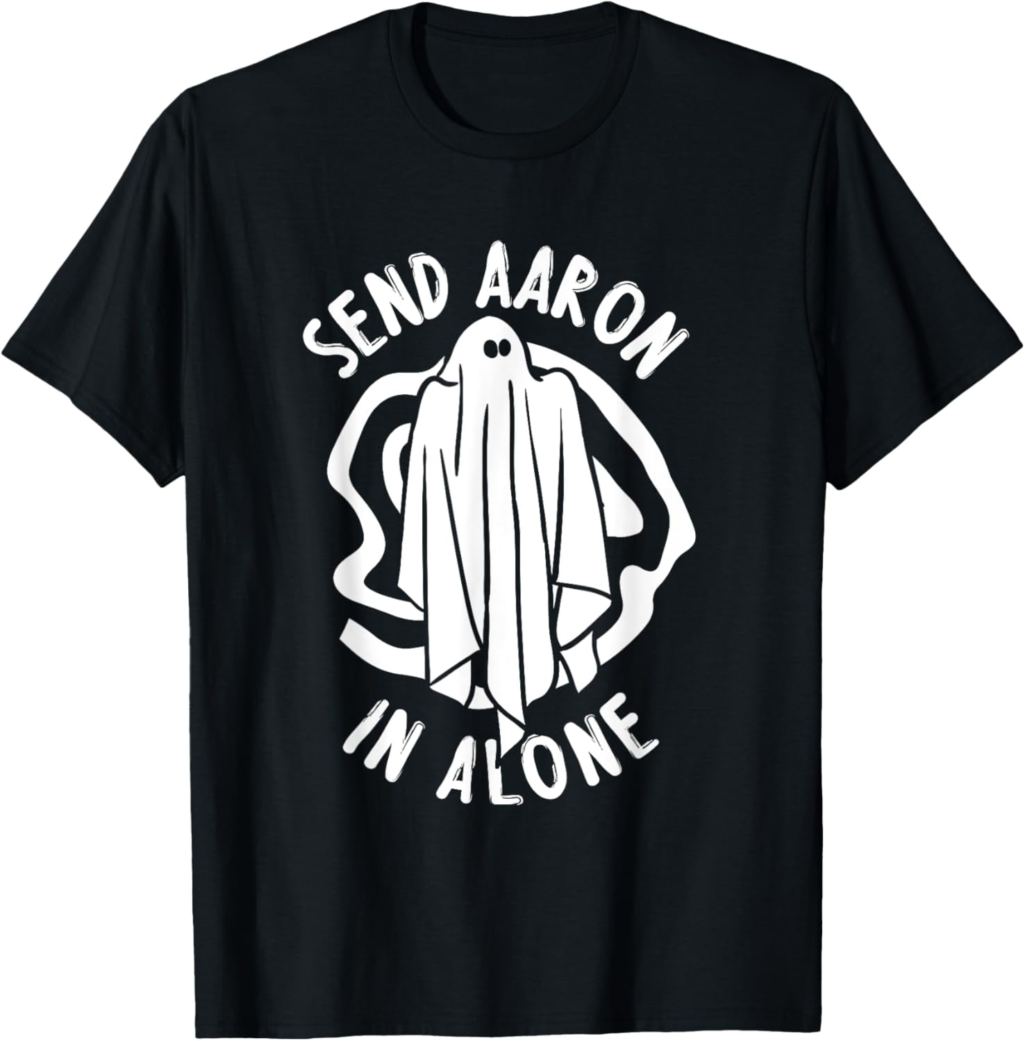 Ghost Hunting - Send Aaron in Alone - Halloween T-Shirt - Walmart.com