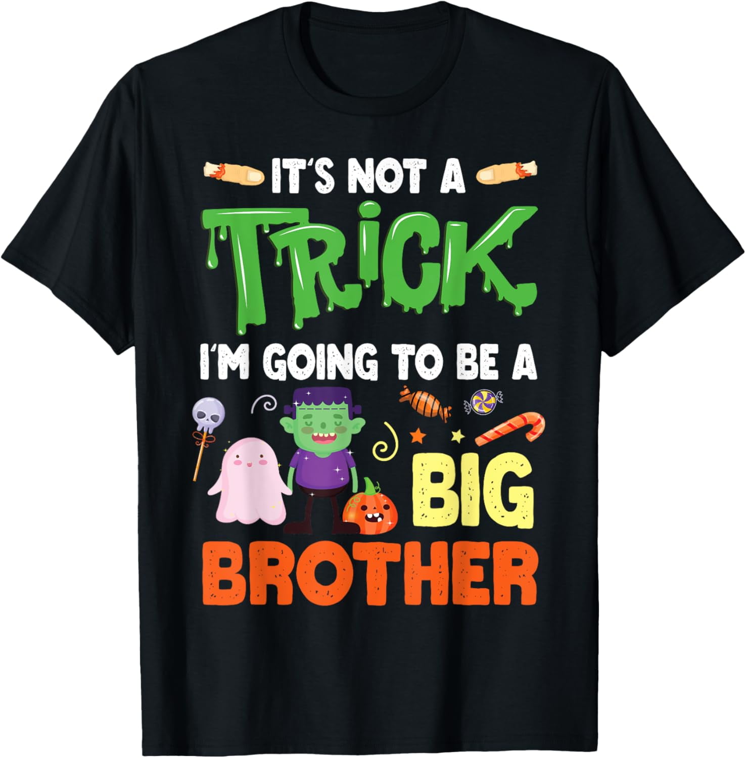 Ghost Monster It'S Not A Trick I'M Going To Be A Big Brother T-Shirt ...