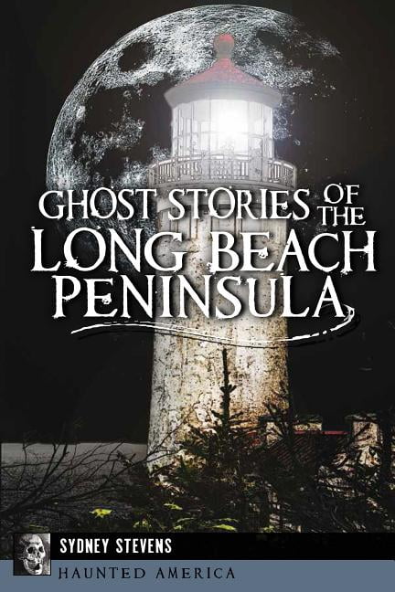 Ghost Stories of the Long Beach Peninsula (Paperback) by Sydney Stevens ...